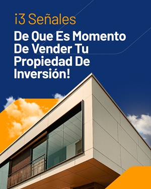 ¡3 Señales De Que Es Momento De Vender Tu Propiedad De Inversión ...